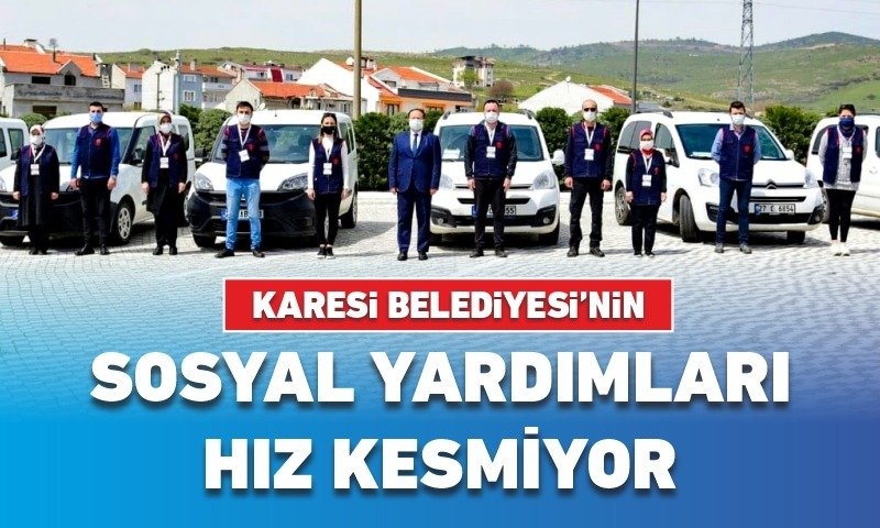 KARESİ BELEDİYESİ’NİN SOSYAL YARDIMLARI HIZ KESMİYOR KARESİ BELEDİYESİ’NİN SOSYAL YARDIMLARI HIZ KESMİYOR